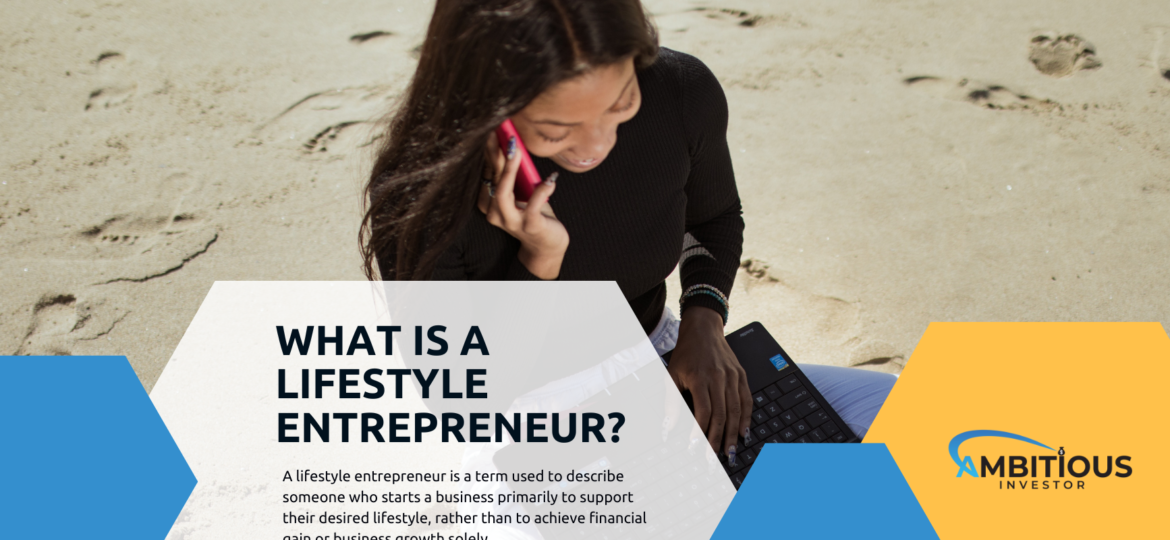 What is a Lifestyle Entrepreneur And How to Become One? - Ambitious ...